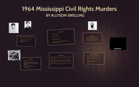 1964 Mississippi Civil Rights Murders by Allyson Snelling on Prezi