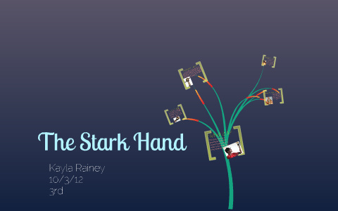 The Stark Hand by kayla Rainey on Prezi