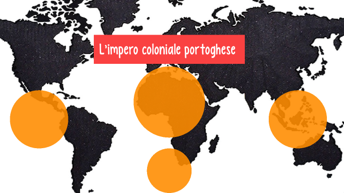 L'impero coloniale portoghese by lisa zara on Prezi
