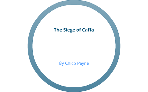 The Siege of Caffa by Chico Payne on Prezi