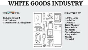 WHITE GOODS INDUSTRY.pdf by TEENA JOB on Prezi Design
