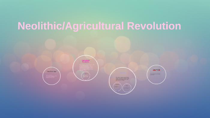 Neolithic/ Agricultural Revolution by Eden Jones on Prezi