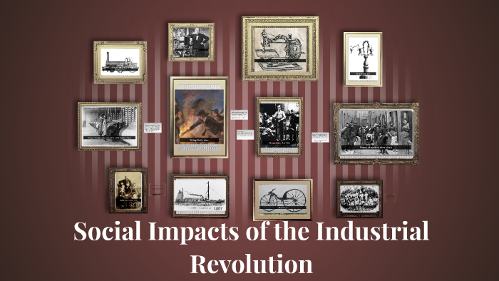 Social Impacts of the Industrial Revolution by John Horning on Prezi