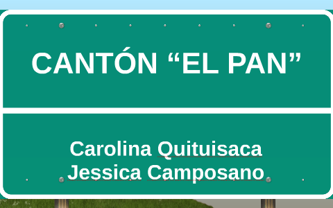 CANTÓN “EL PAN” by Carolina Quituisaca on Prezi