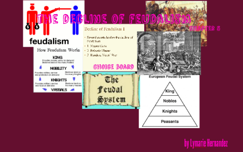 The Decline of Feudalism Choice board ch.5 week 8 by Lymarie Hernandez ...
