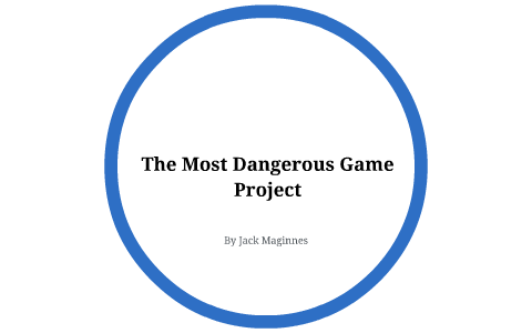 The Most Dangerous Game Project by Jack Maginnes on Prezi