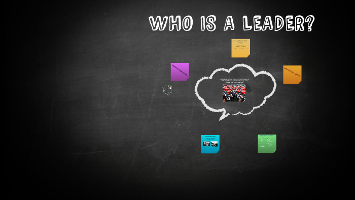 wHO IS A LEADER? by Steven Aviles on Prezi
