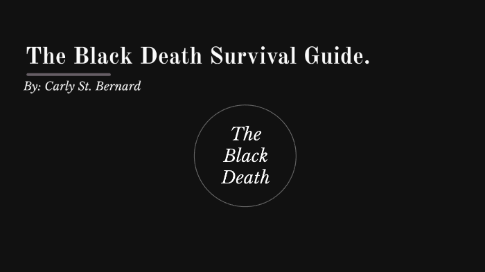 The Black Death Survival Guide by carly stbernard on Prezi