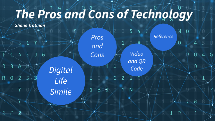 The Pros and Cons of Technology by Shane Trotman on Prezi