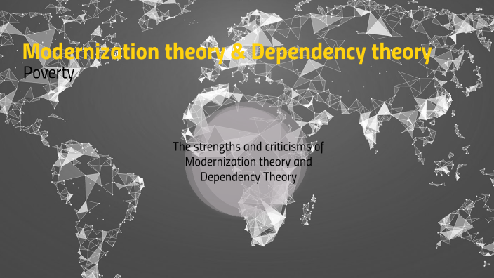 Modernization & Dependency theory by Jakelin Gutierrez on Prezi