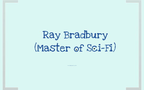Ray Bradbury & Science Fiction writing by Laurel Denay on Prezi