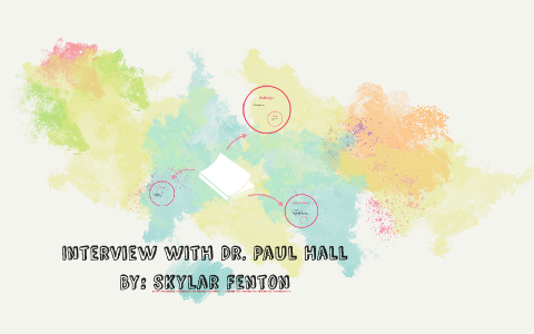 Interview with Dr. Paul Hall by Sky Fenton on Prezi