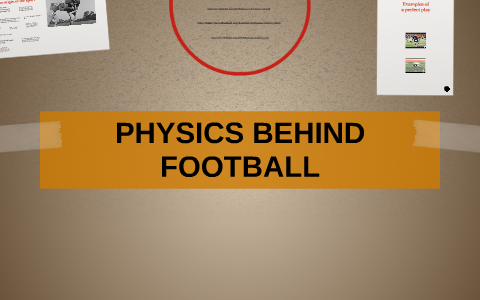 PHYSICS BEHIND FOOTBALL by Julia Sarrazin on Prezi
