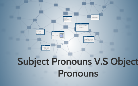 Subject Pronouns V.S Object pronouns by Matthew Lem on Prezi