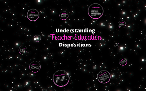 Understanding Teacher Education Dispositions by Kelsey Musselman on Prezi