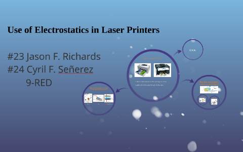 Use of electrostatic in laser printer by Jason Richards on Prezi