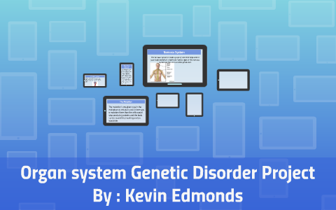 Organ system Genetic Disorder Project by on Prezi
