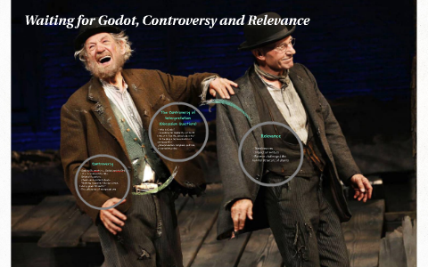 Waiting for Godot, Controversy and Relevance by Michael Donnell on Prezi