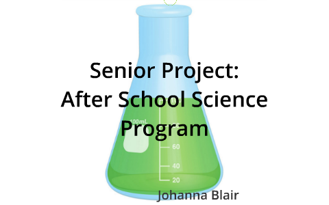 Senior Project: After School Science Program by Johanna Blair on Prezi