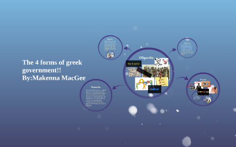 The 4 forms of greek government!! by Makenna MacGee on Prezi