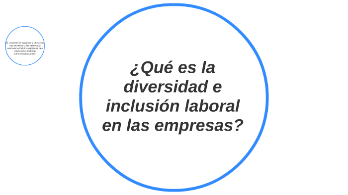 ¿Qué es la diversidad e inclusión laboral en las empresas? by on Prezi