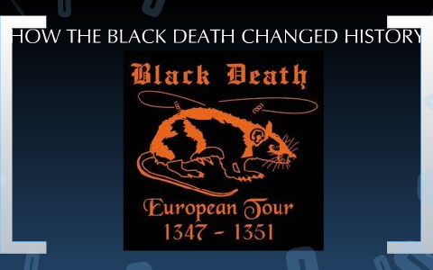 How The Black Death Changed History by Bobby Shores on Prezi