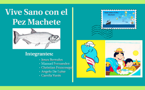 El PEZ MACHETE by Jesus Bernales Delgado on Prezi