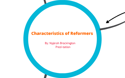 Characteristics of Reformers by nyjerah yo on Prezi