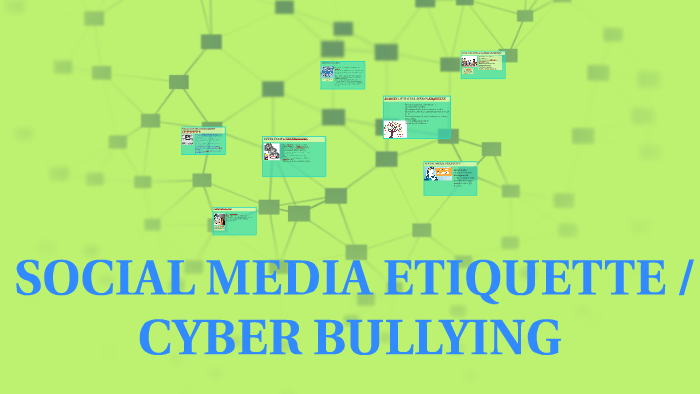 SOCIAL MEDIA ETIQUETTE / CYBER BULLYING by Queenstar Mensah on Prezi