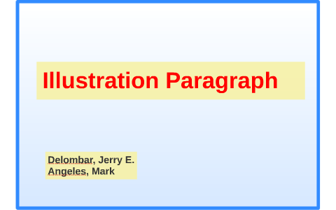 ILLUSTRATION PARAGRAPH by jerry delombar on Prezi