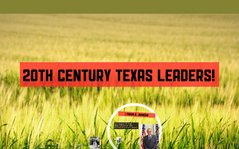 20th Century Texas Leaders! by Annette Rico on Prezi