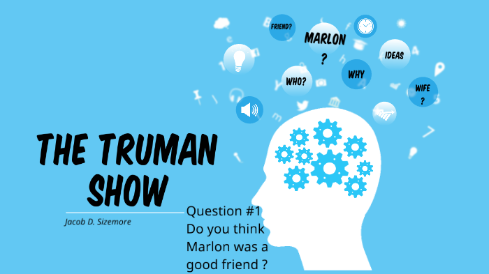 The Truman show and the mind by jacob sizemore on Prezi