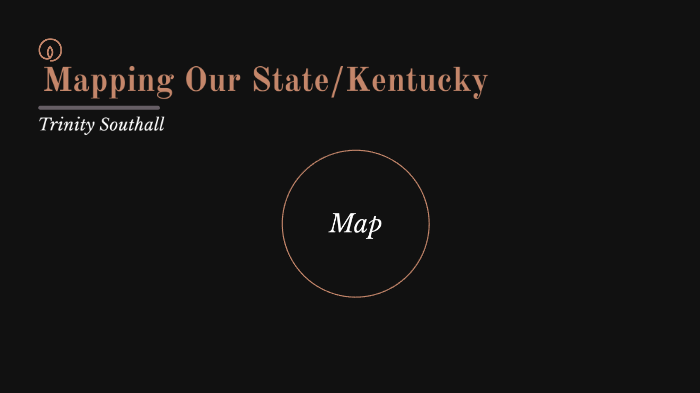 mapping your state kentucky by Trinity Southall on Prezi