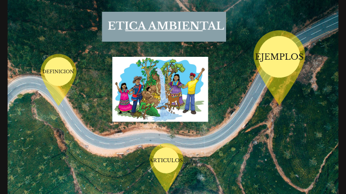ETICA AMBIENTAL by charlie victor cobos figueroa on Prezi
