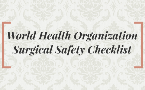 World Health Organization Surgical Safety Checklist by Cydny Venenoso ...