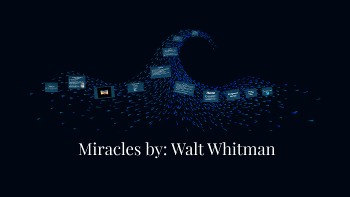 Miracles by: Walt Whitman by Gillian Durrad on Prezi
