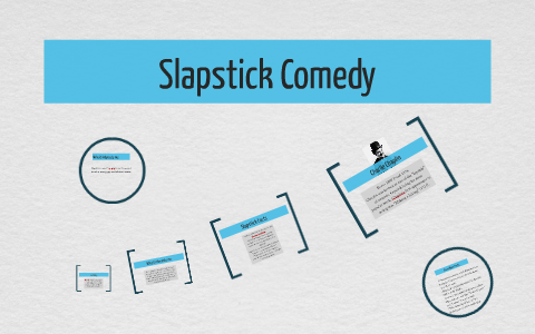 Slapstick Comedy by CJ Miller on Prezi