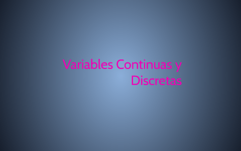 Variable Continuas y Discretas by Anna Elizabeth on Prezi