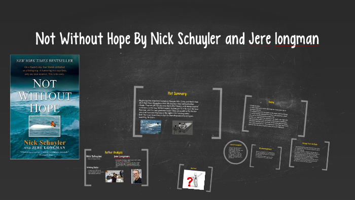 Not Without Hope By Nick Schuyler and Jere longman by gabriel z on Prezi