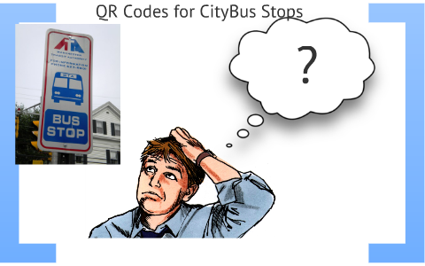 QR Codes for CityBus Stops by Matt Rubio on Prezi