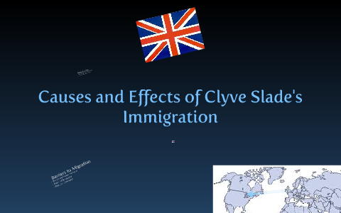 Migration Causes and Effects of Clyve Slade by Andrea Strathdee on Prezi