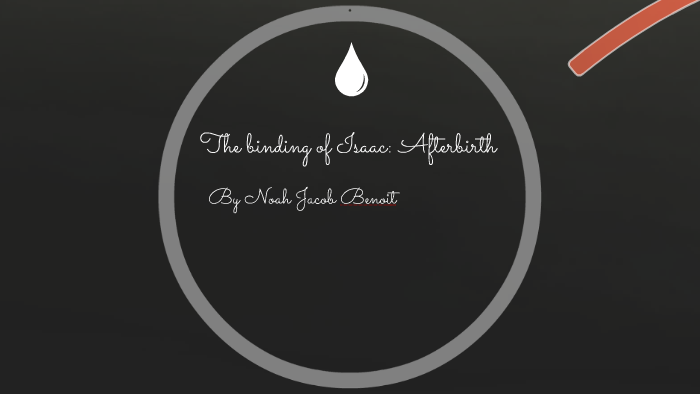 The Binding of Isaac By Noah Jacob Benoit by Noah Benoit on Prezi