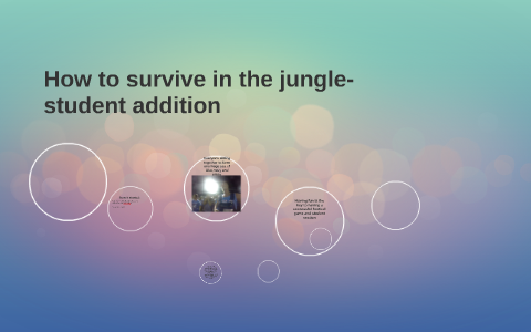 How to survive in the jungle- student addition by brianna sandoval on Prezi