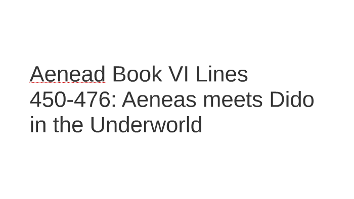 Aeneid Book VI lines 450-476: Aeneas meets Dido in the Under by Jack ...