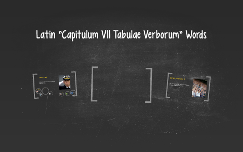 Latin "Capitulum VII Tabulae Verborum" Words by Gabe Thomas on Prezi