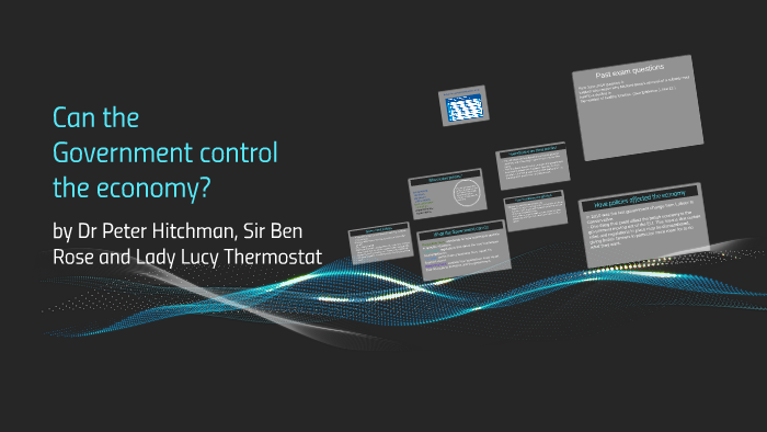 Can the Government control the economy? by Peter Hitchman on Prezi