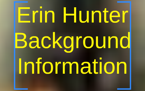 Erin Hunter by Tate Hillard on Prezi