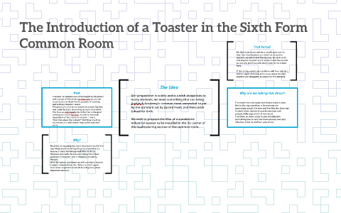 The Introduction of a Toaster in the Sixth Form by George Ong