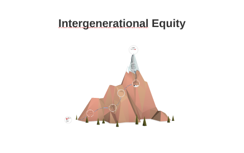 Intergenerational Equity by Shannon Reid on Prezi
