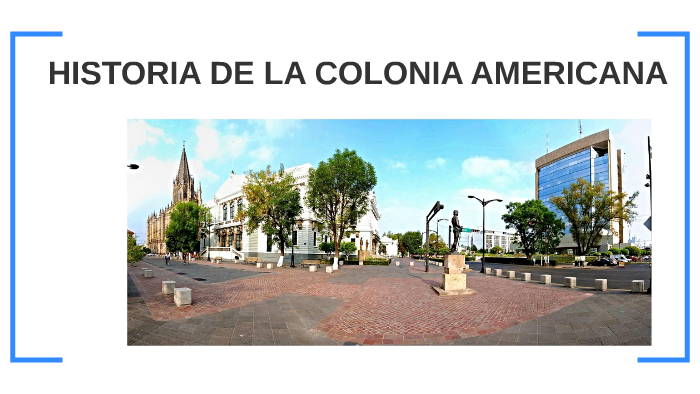 HISTORIA DE LA COLONIA AMERICANA by Carlos Rodríguez on Prezi